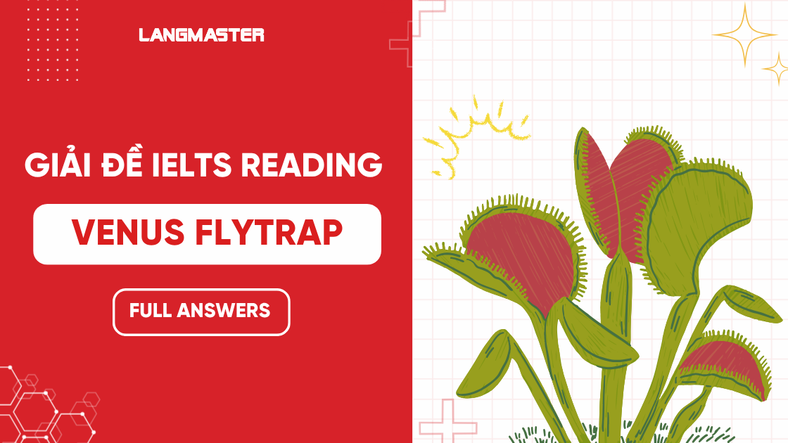 Giải đề IELTS Reading: Venus Flytrap (FULL ANSWERS)